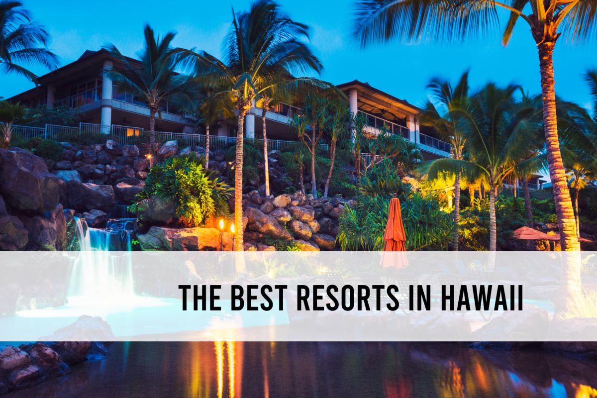 The best resorts in Hawaii (Oahu, Maui, Big Island, Kauai, Lanai)